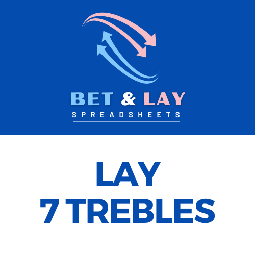 Lay 7 Trebles - Bet & Lay Spreadsheets